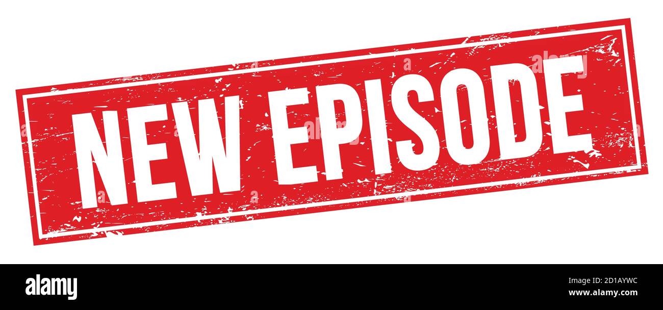 NEW EPISODE text on red grungy rectangle stamp sign Stock Photo - Alamy