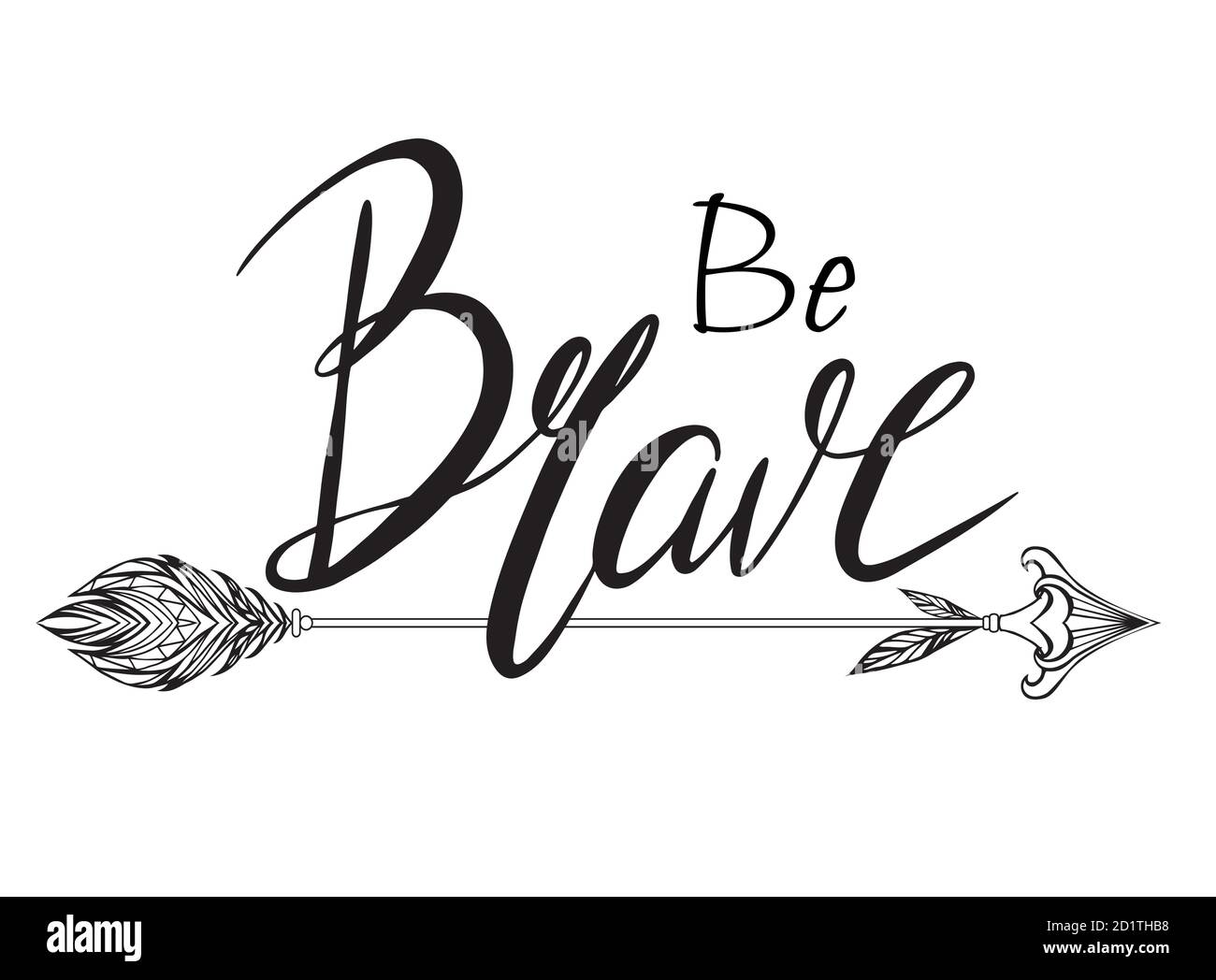 Be brave hand drawn lettering with native american arrow with feather ...