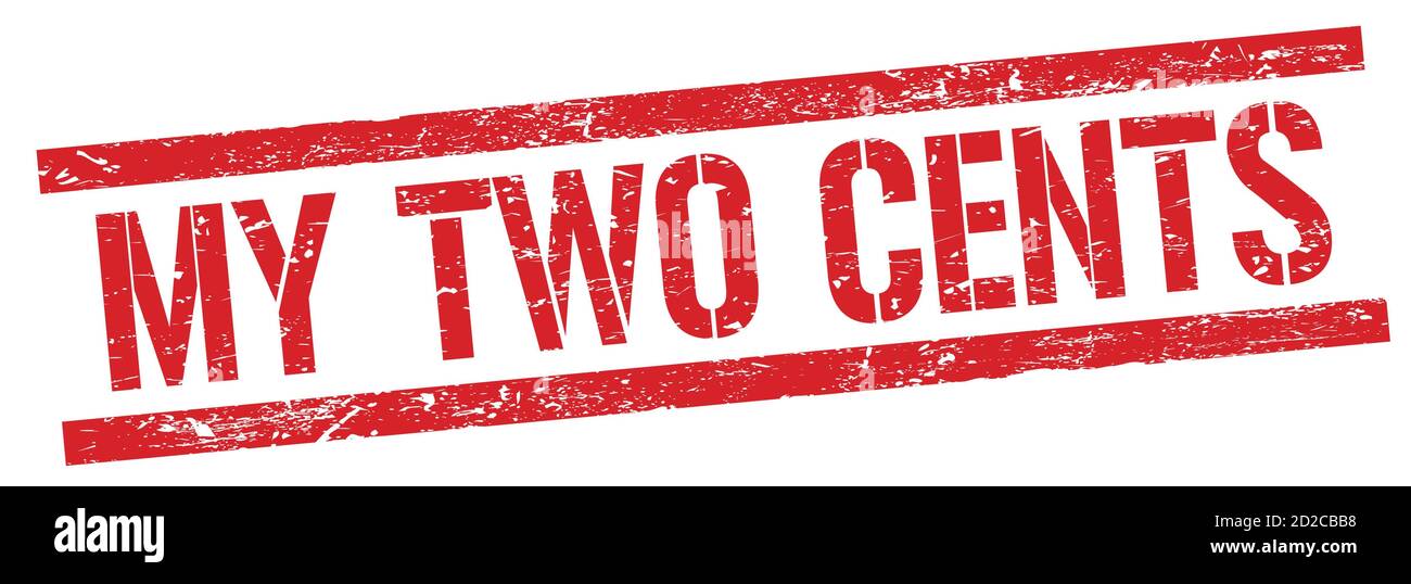 MY TWO CENTS text on red grungy rectangle stamp sign Stock Photo - Alamy