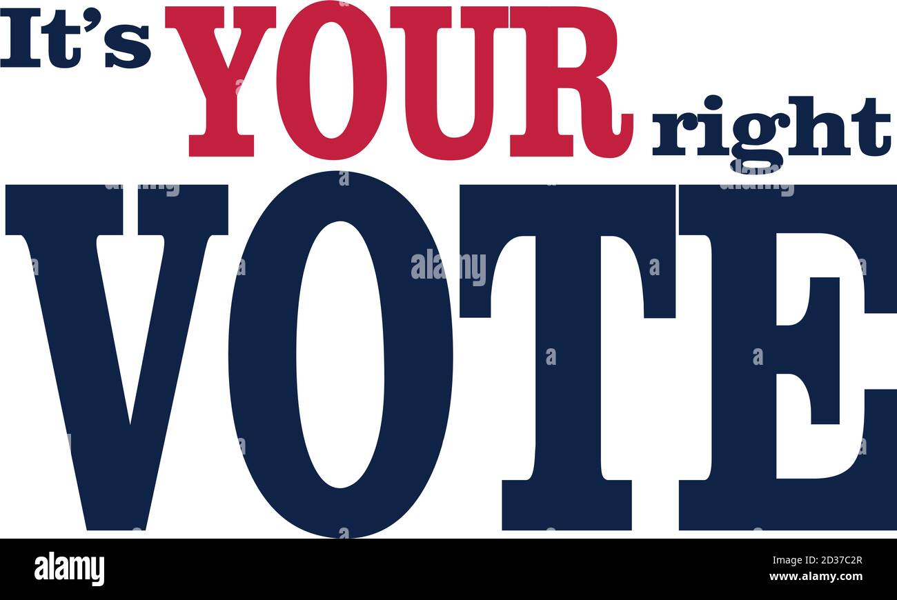 It's Your Right to VOTE Banner Stock Photo - Alamy
