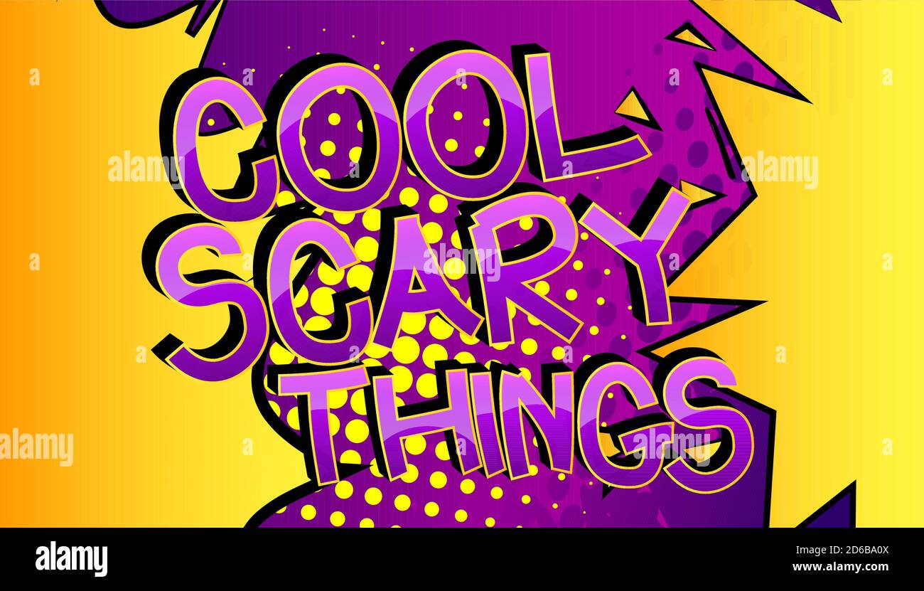 Cool Scary Things Comic book style cartoon words on abstract colorful ...