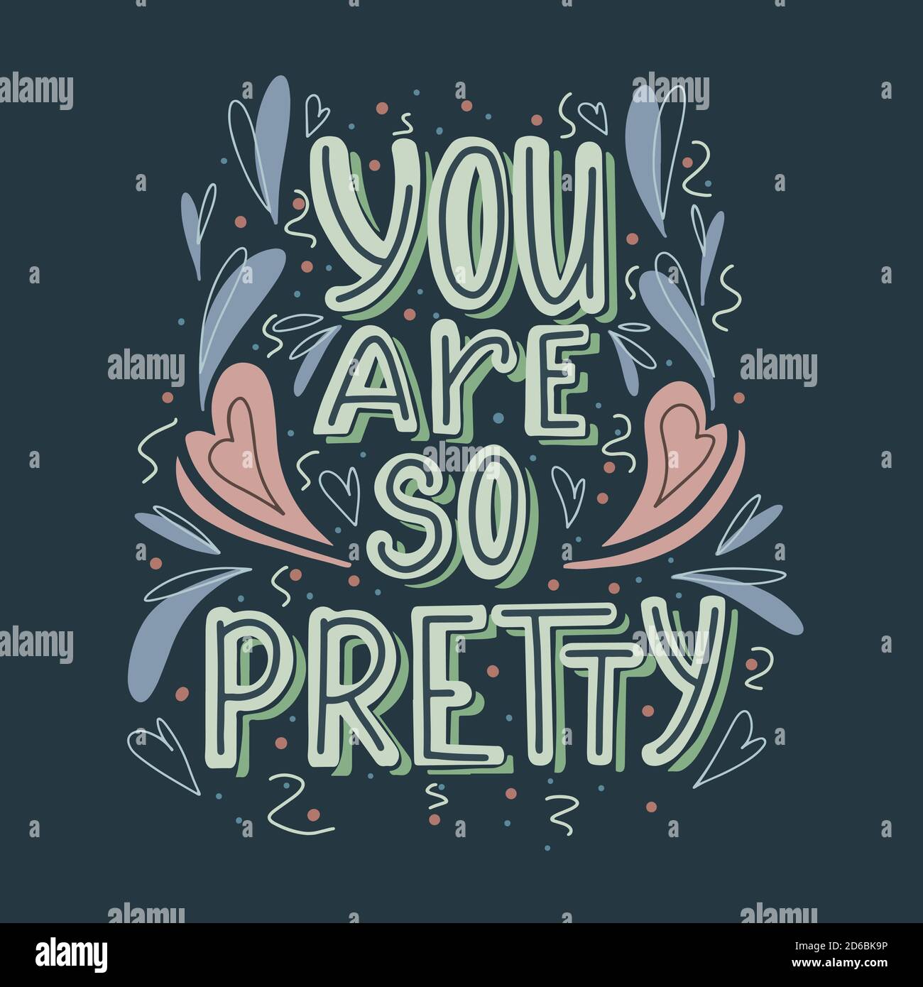 You are so pretty hand drawn lettering with doodle heart and leaves ...