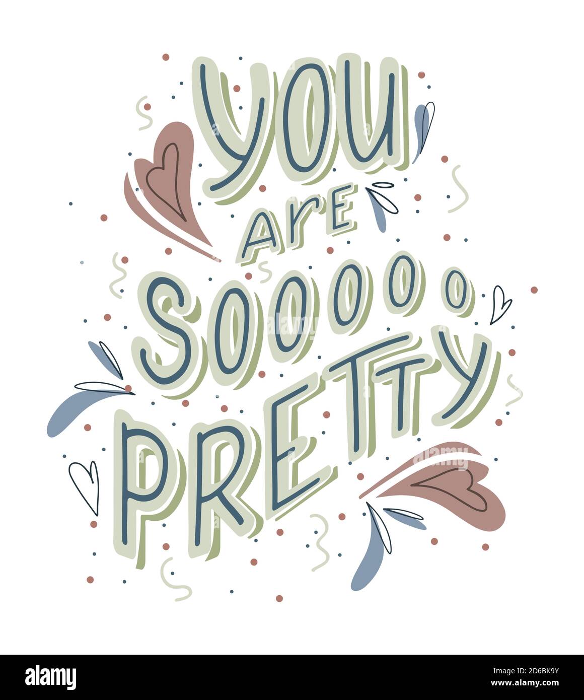You are so pretty hand drawn lettering with doodle heart and leaves ...