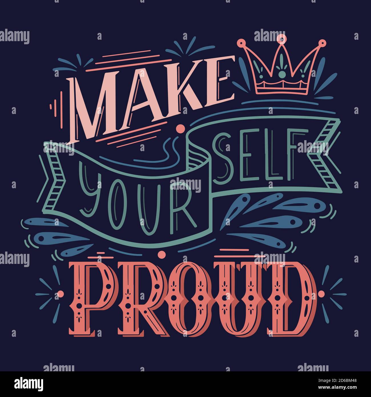 Make yourself proud. Lettering original composition on dark background ...