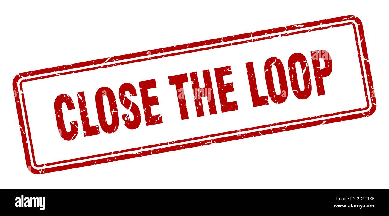 close the loop stamp. square grunge sign isolated on white background ...