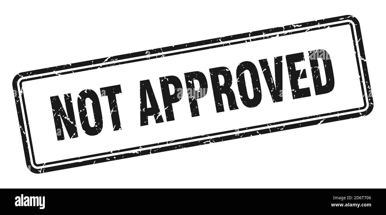 not approved stamp. square grunge sign isolated on white background ...