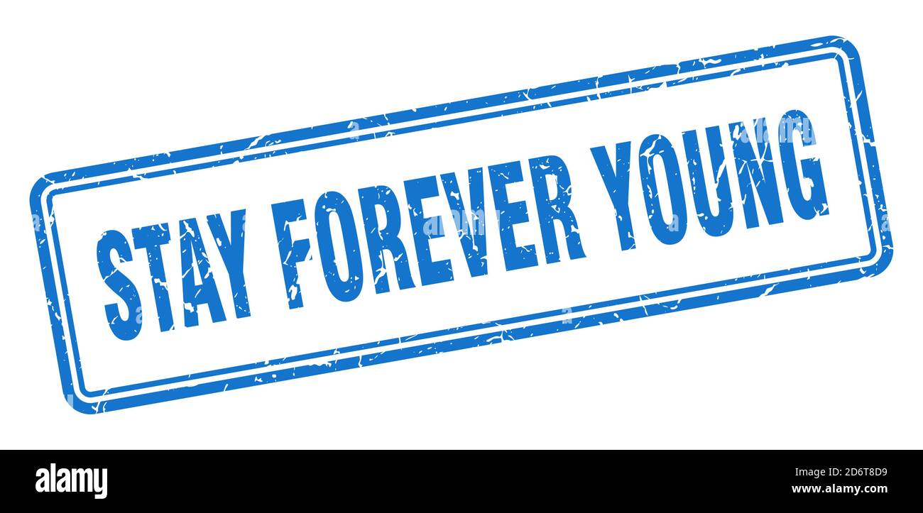 stay forever young stamp. square grunge sign isolated on white ...
