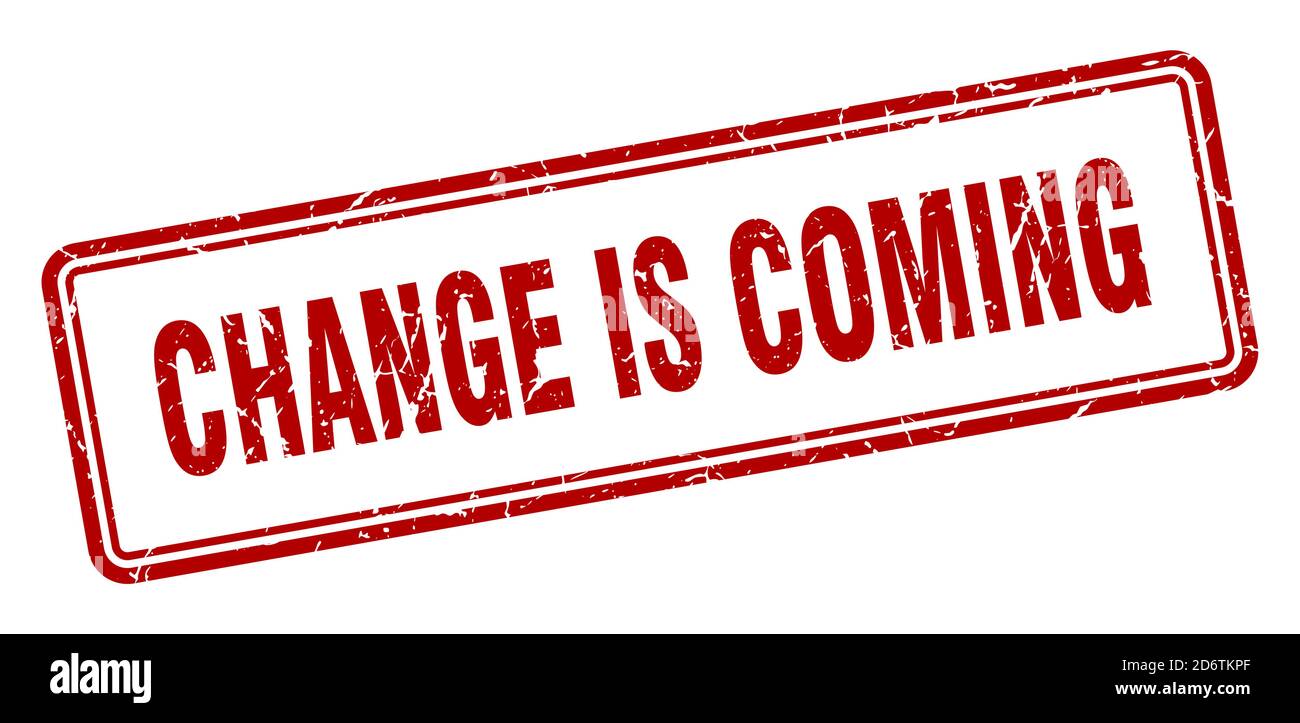 change is coming stamp. square grunge sign isolated on white background ...