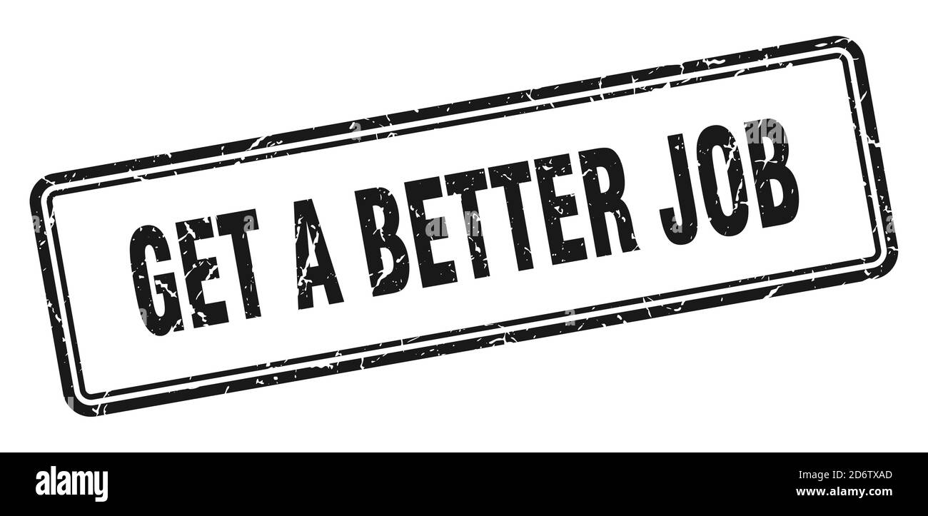 get a better job stamp. square grunge sign isolated on white background ...
