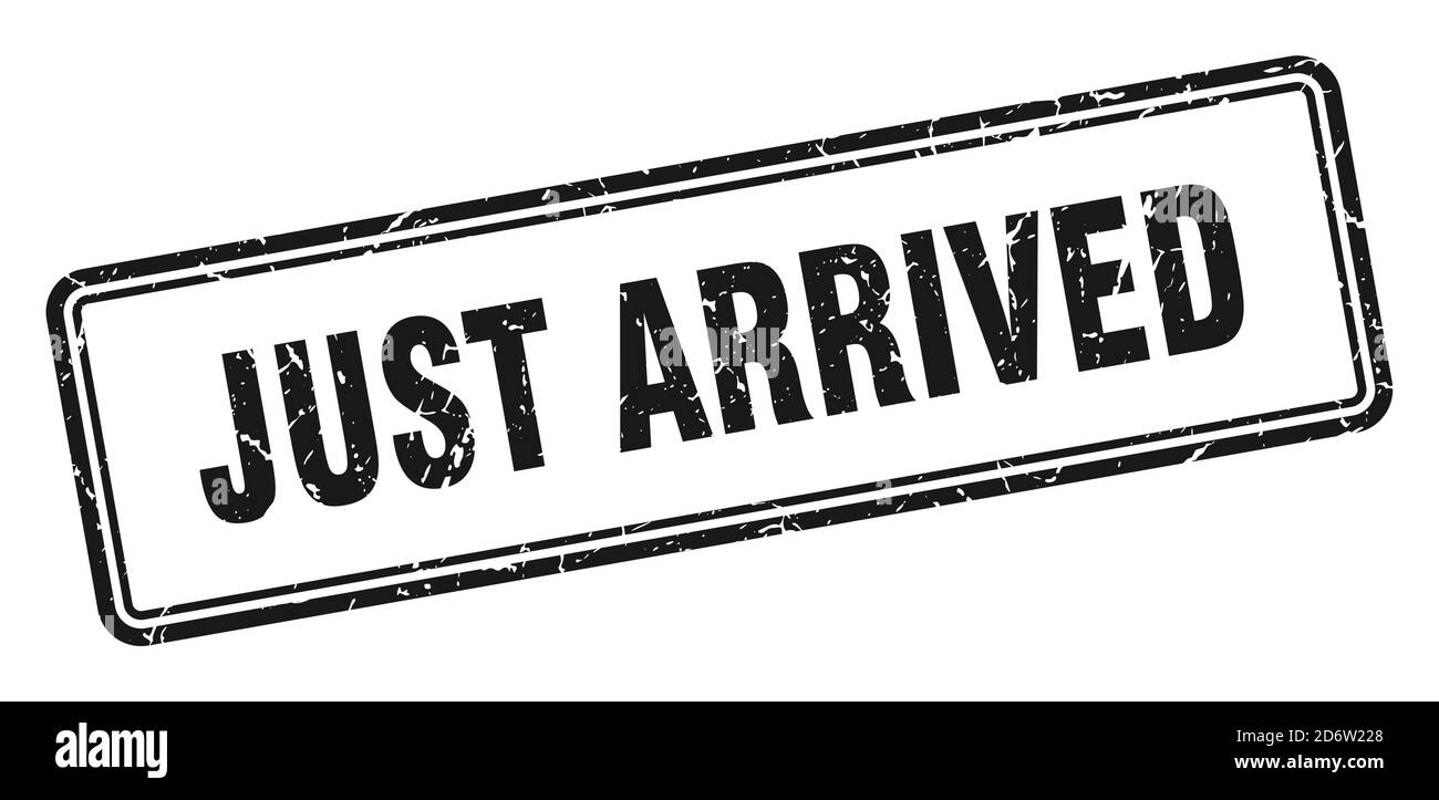 just arrived stamp. square grunge sign isolated on white background ...