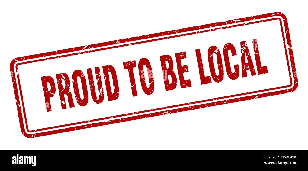 proud to be local stamp. square grunge sign isolated on white ...