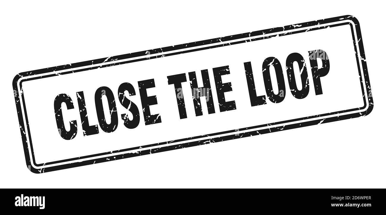 close the loop stamp. square grunge sign isolated on white background ...