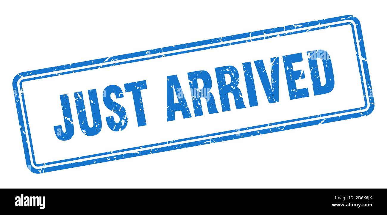 just arrived stamp. square grunge sign isolated on white background ...