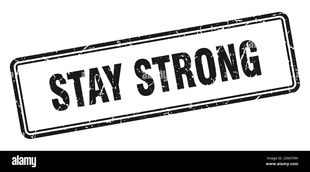 stay strong stamp. square grunge sign isolated on white background ...
