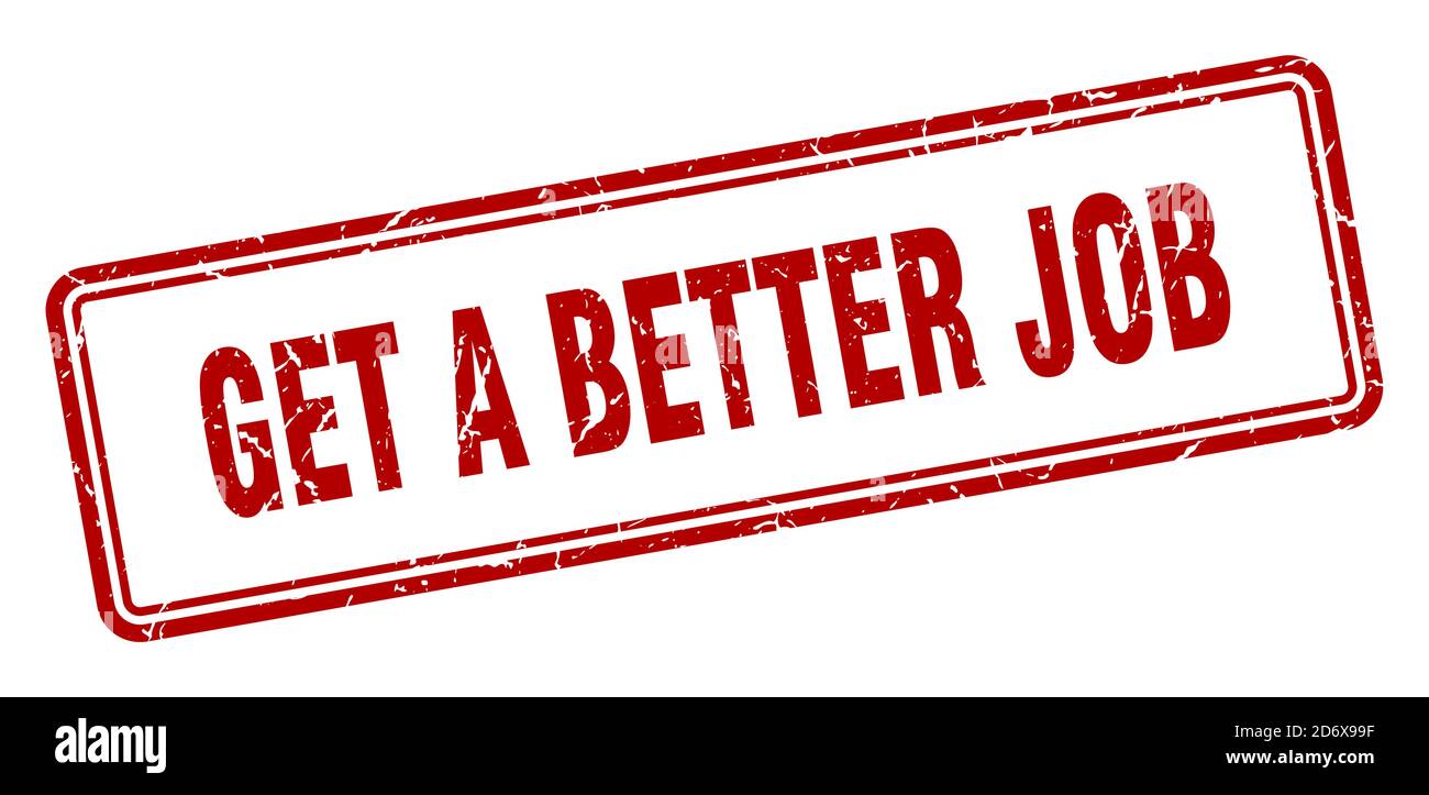 get a better job stamp. square grunge sign isolated on white background ...