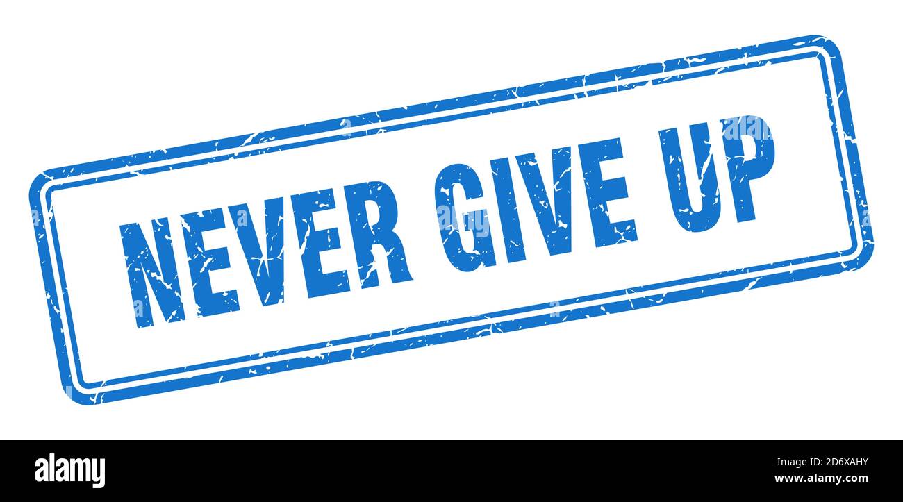 Never give up stamp hi-res stock photography and images - Alamy