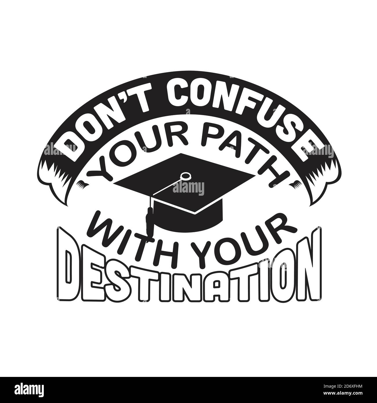 School Quotes and Slogan good for T-Shirt. Don t Confuse Your Path With ... School Quotes and Slogan good for T-Shirt. Don t Confuse Your Path With ...