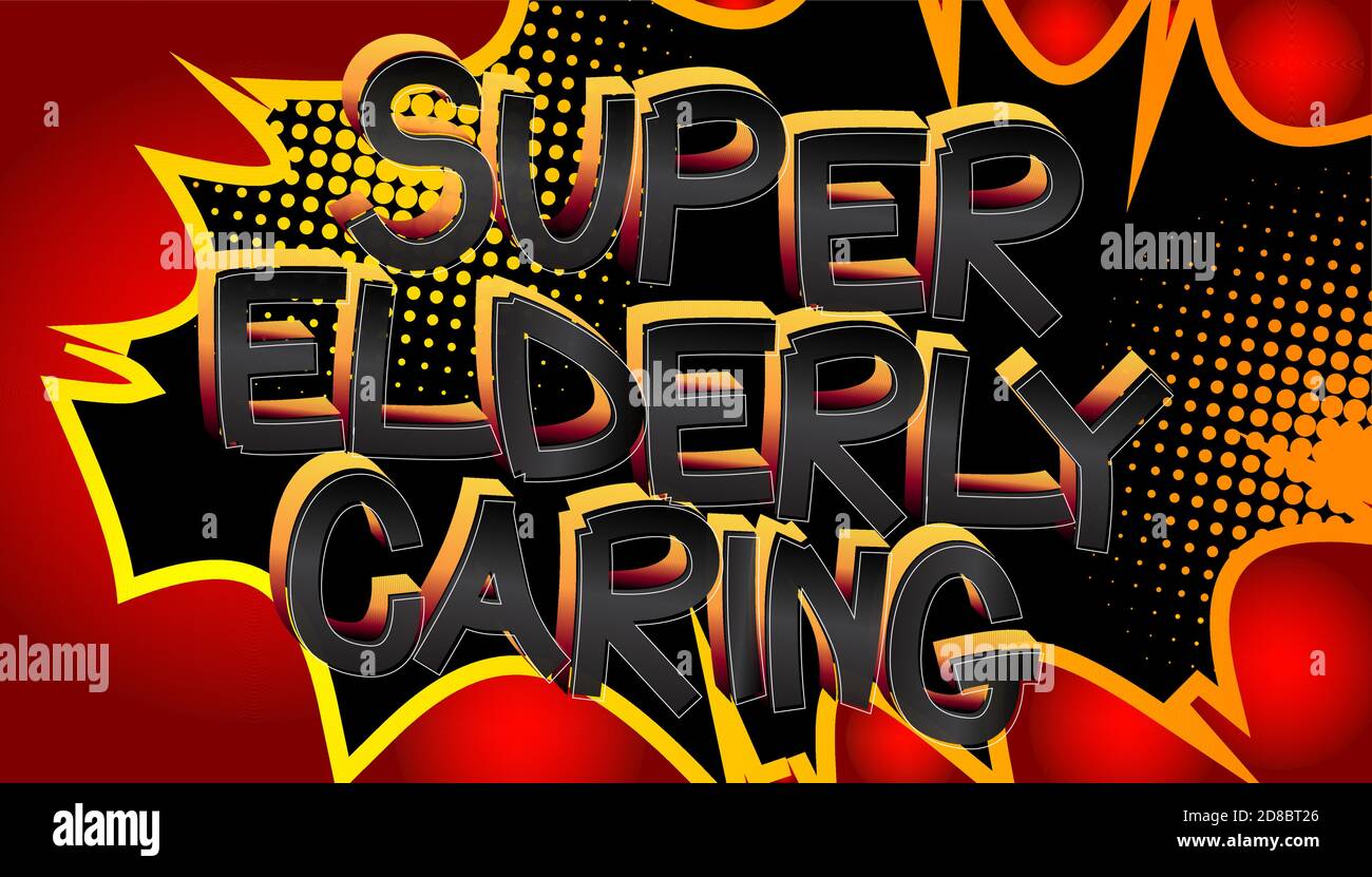 Super Elderly Caring Comic book style cartoon words on abstract ...