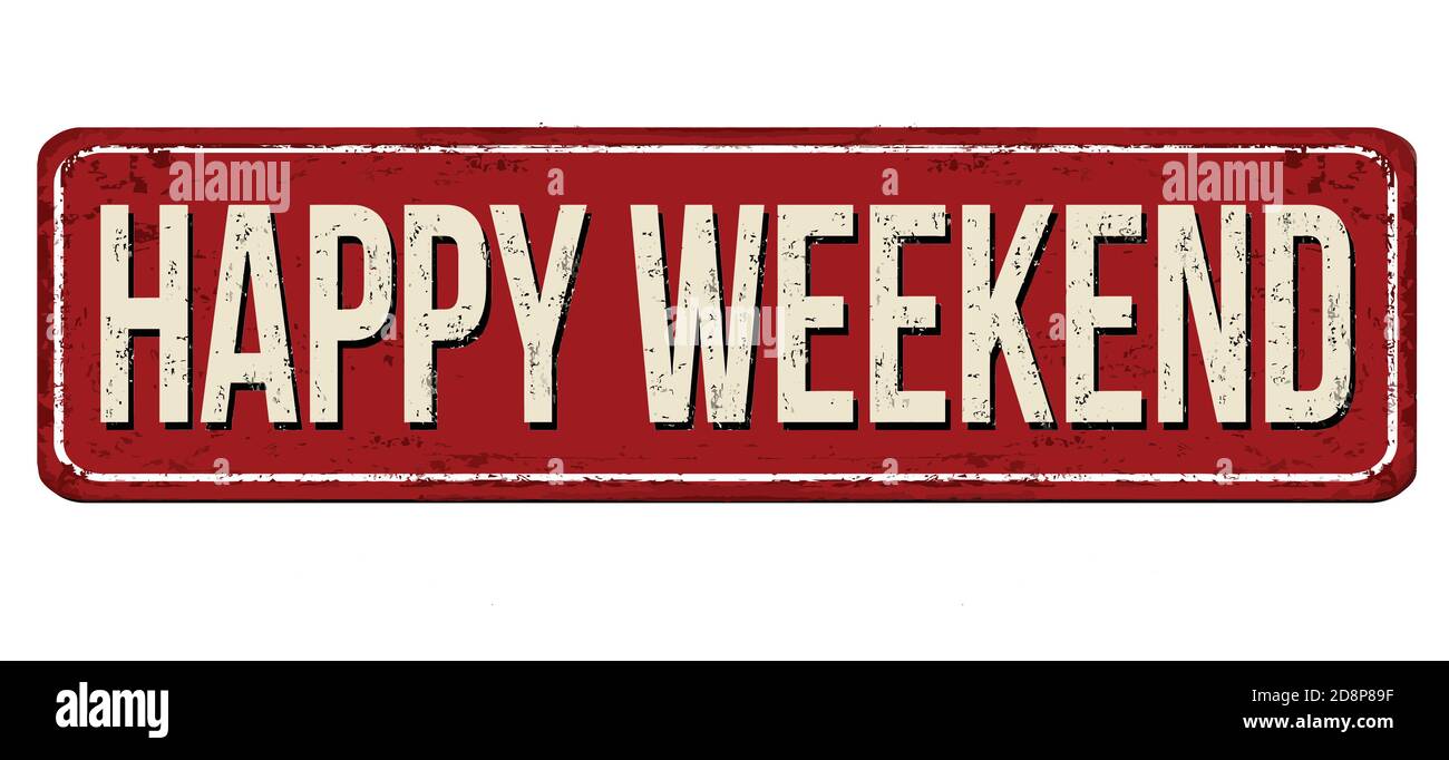 Happy weekend vintage rusty metal sign on a white background, vector ...