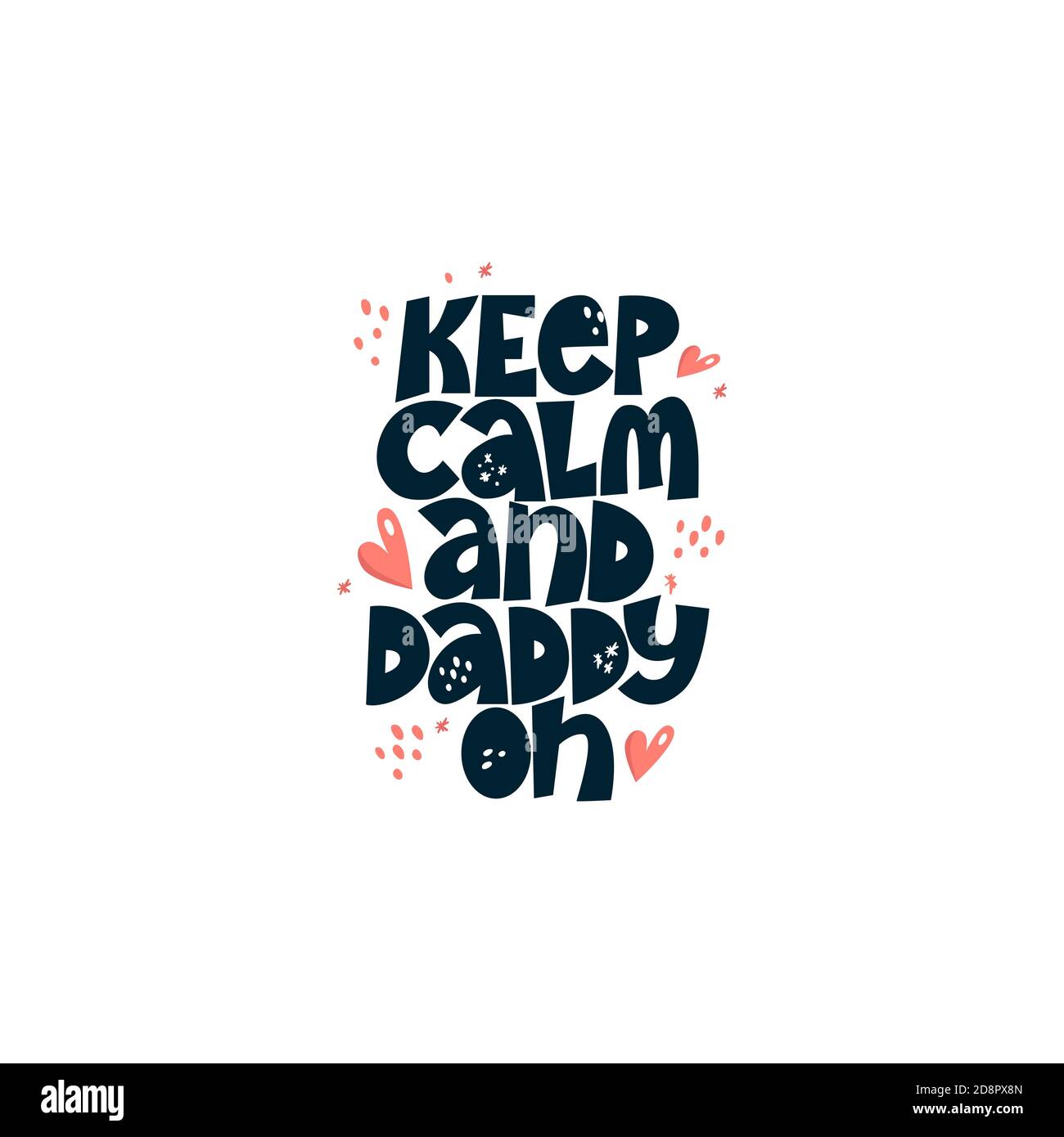 Keep calm and daddy on. Bright lettering quote on the light background ...
