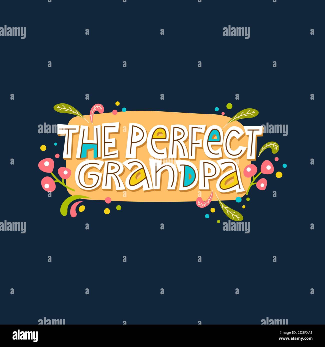 The perfect grandpa. Bright lettering quote on the light background ...