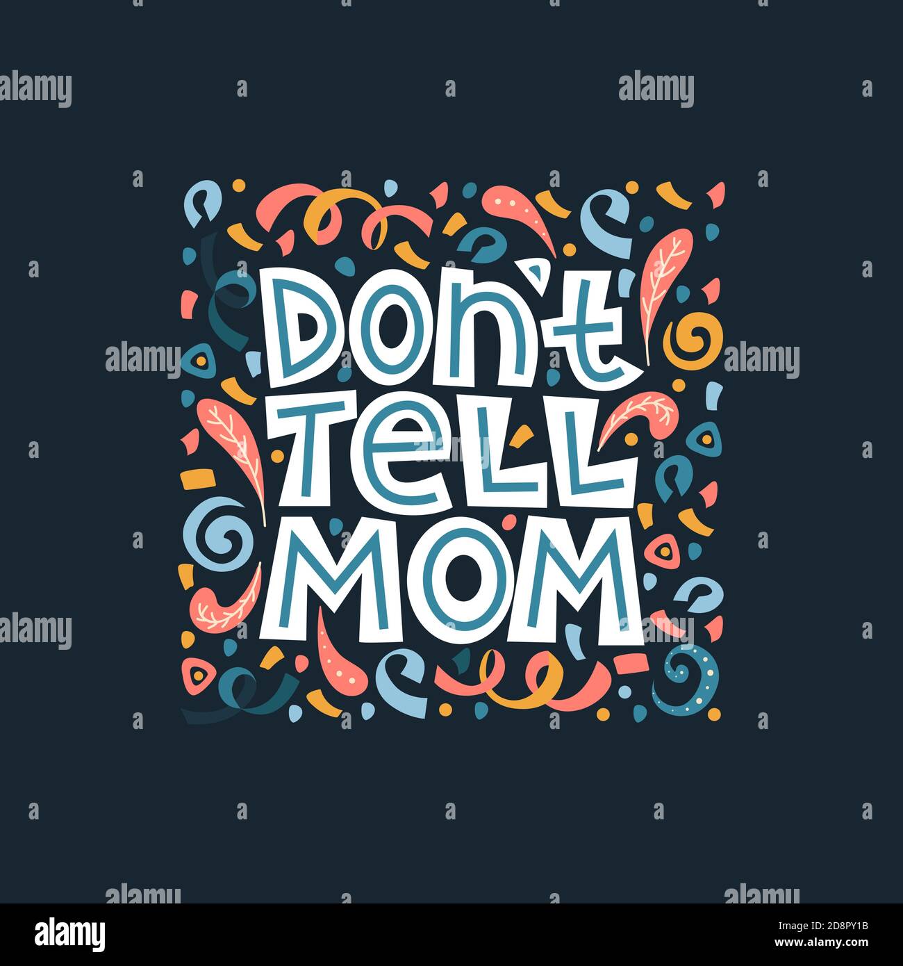 Don't tell mom lettering quote. Bright lettering illustration on the ...