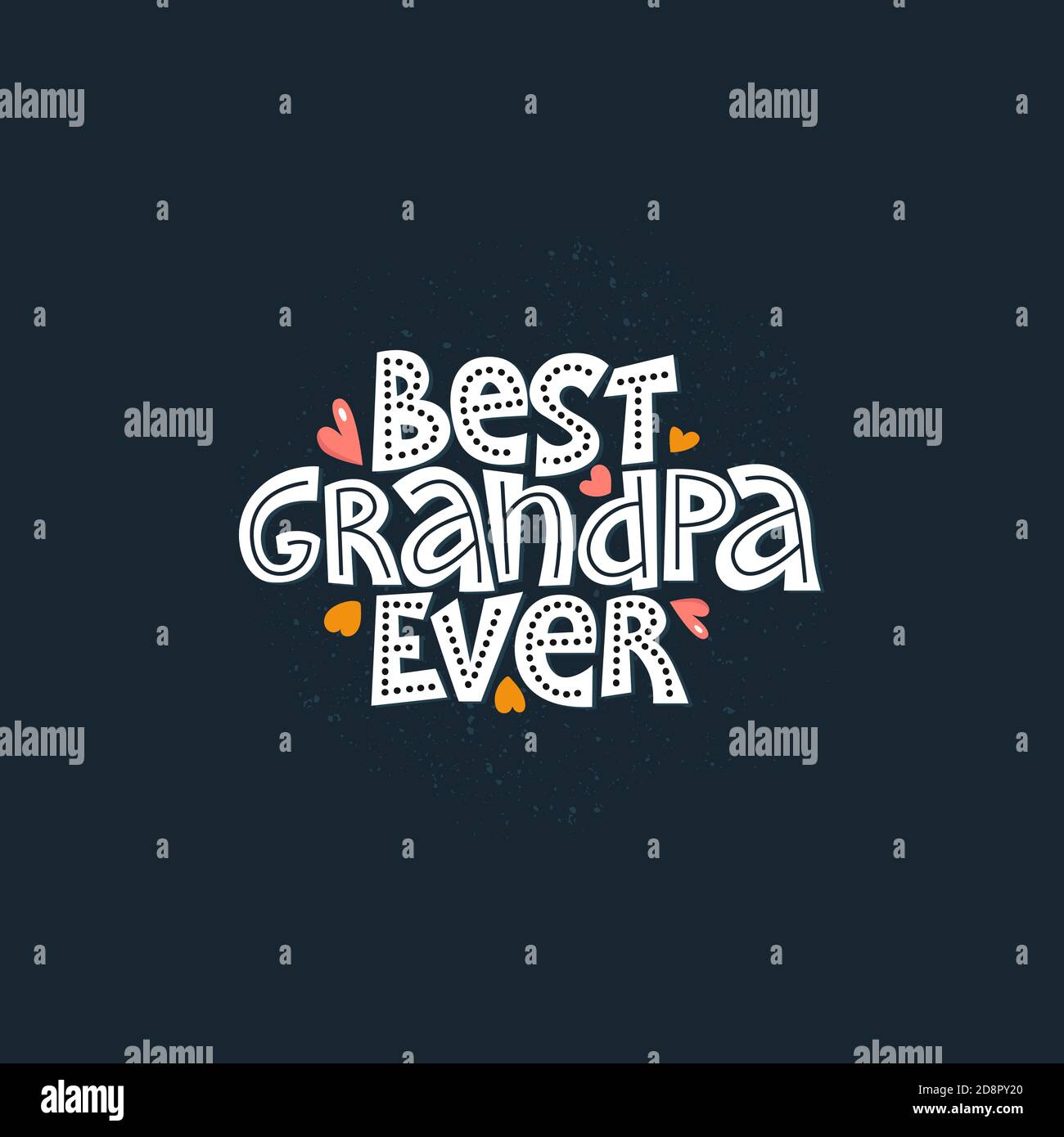 Best grandpa ever. Bright lettering quote on the dark background ...