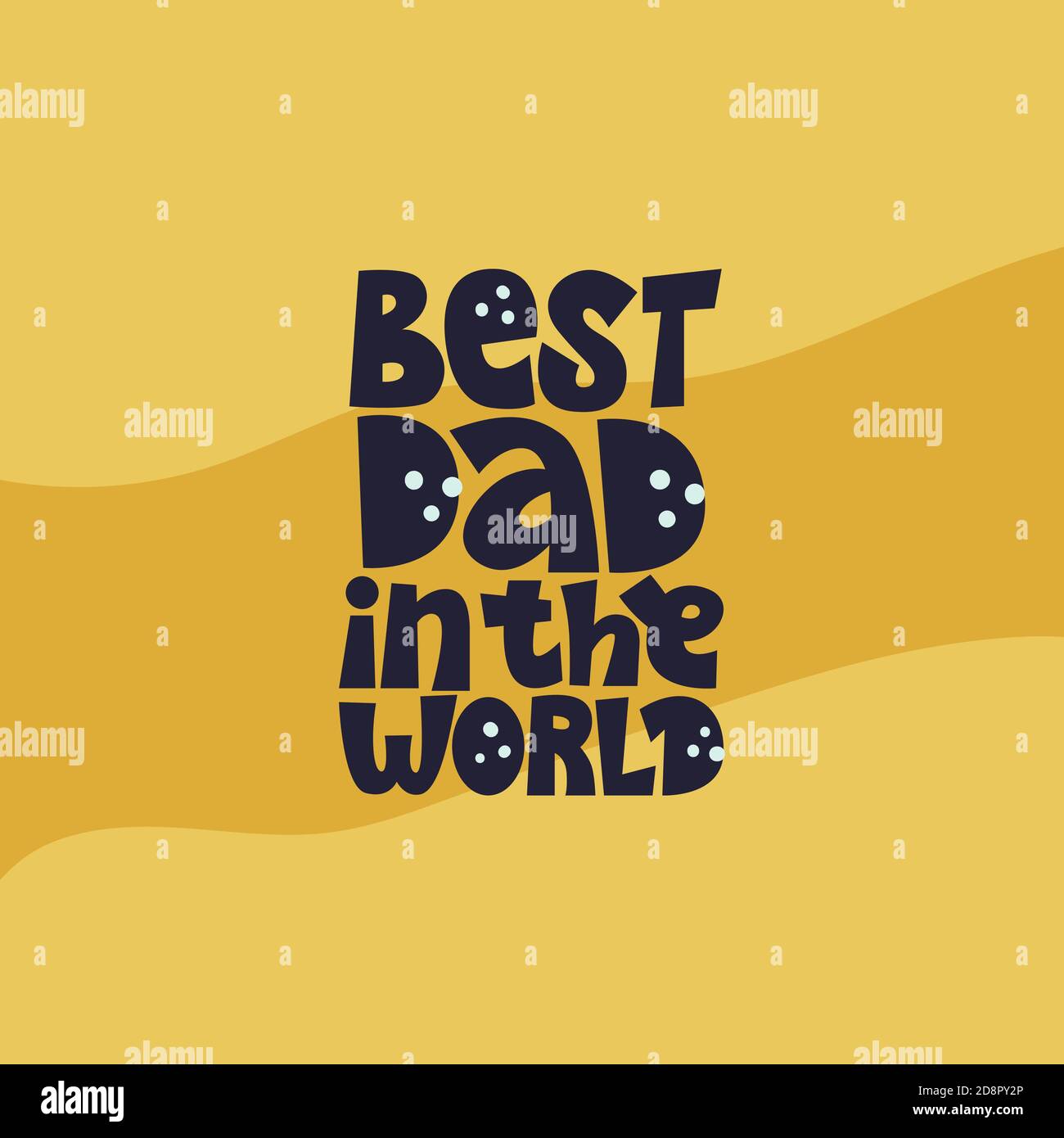 Best dad in the world. Bright lettering quote on the yellow background ...