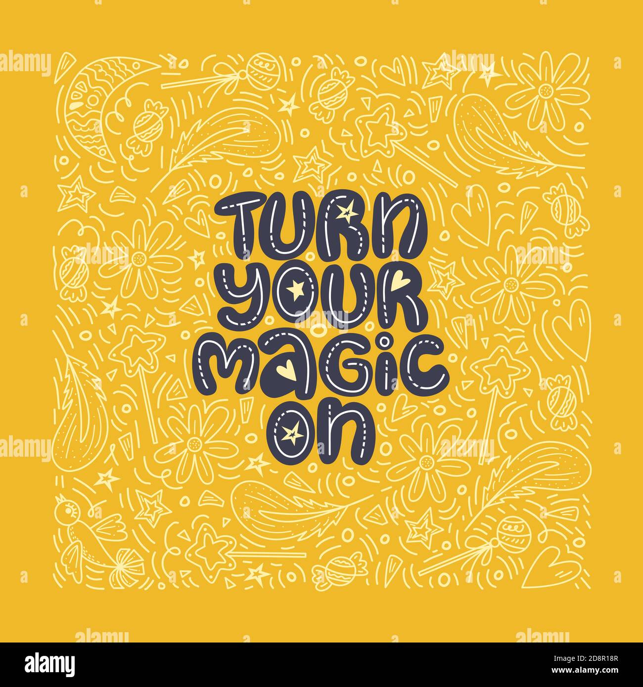 Turn your magic on. Lettering quote about magic with decor elements on ...