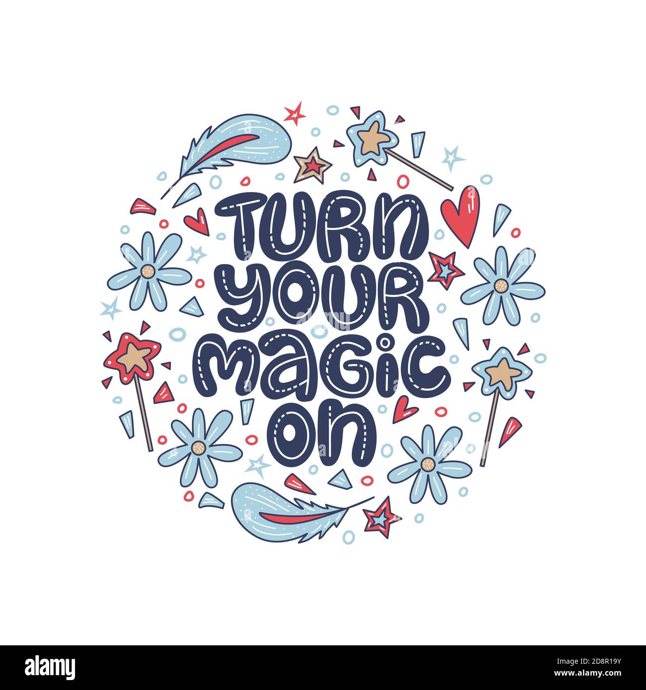 Turn your magic on. Lettering quote about magic with decor elements on ...