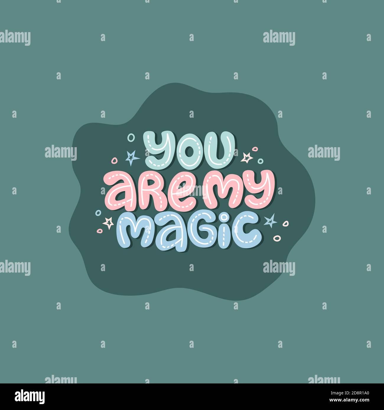 You are my magic. Lettering quote about magic with decor elements on ...