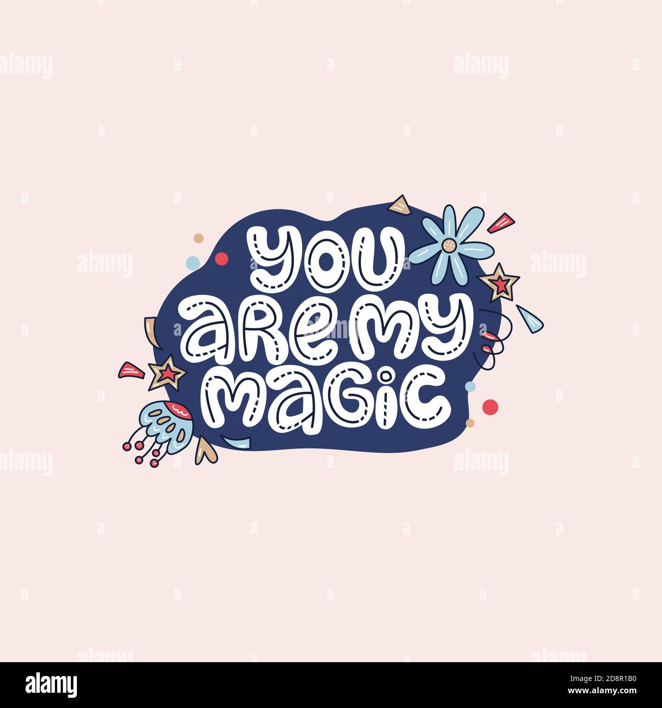 You are my magic. Lettering quote about magic with decor elements on ...