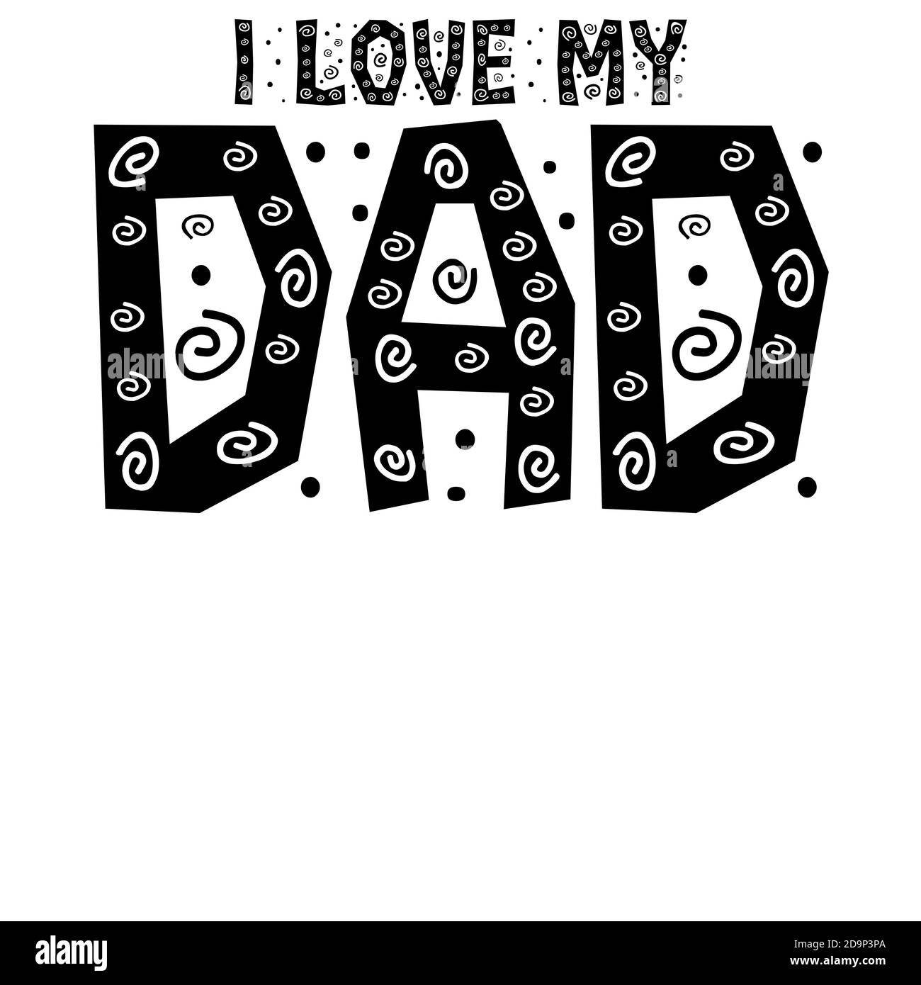 I Love My Dad in black color text for greeting card, festive poster etc ...