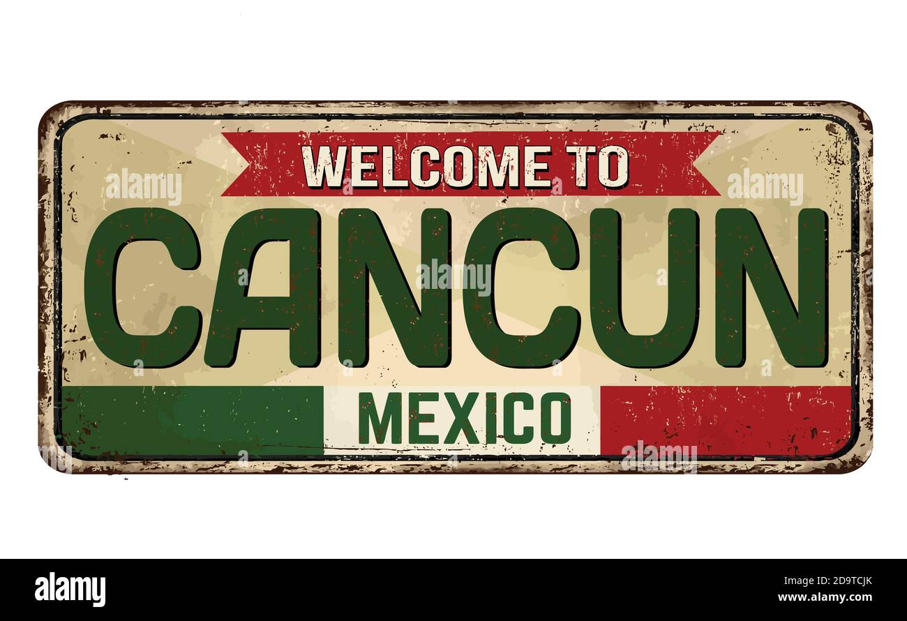 Welcome to Cancun vintage rusty metal sign on a white background ...