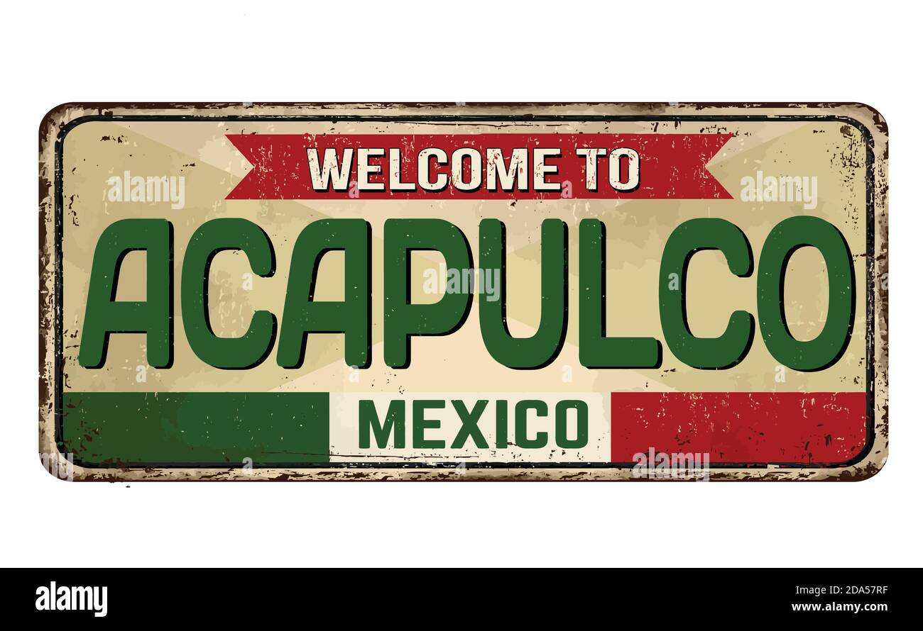 Welcome to Acapulco vintage rusty metal sign on a white background ...