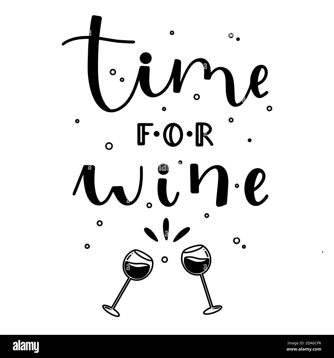 Time for wine hand drawn lettering with doodle glasses and bubbles ...