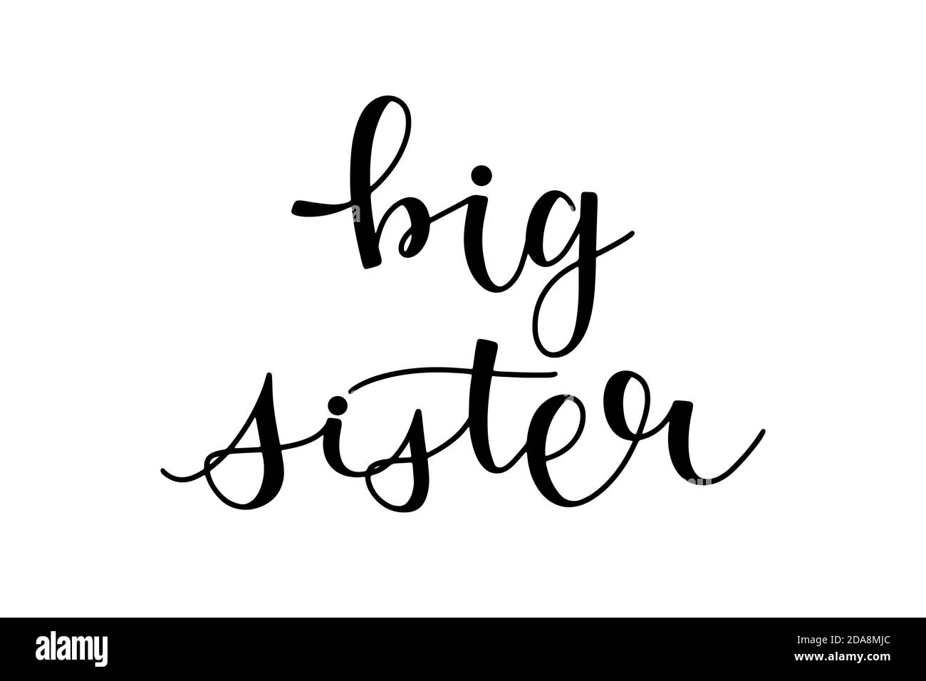 Big sister phrase hand drawn script lettering vector illustration ink ...