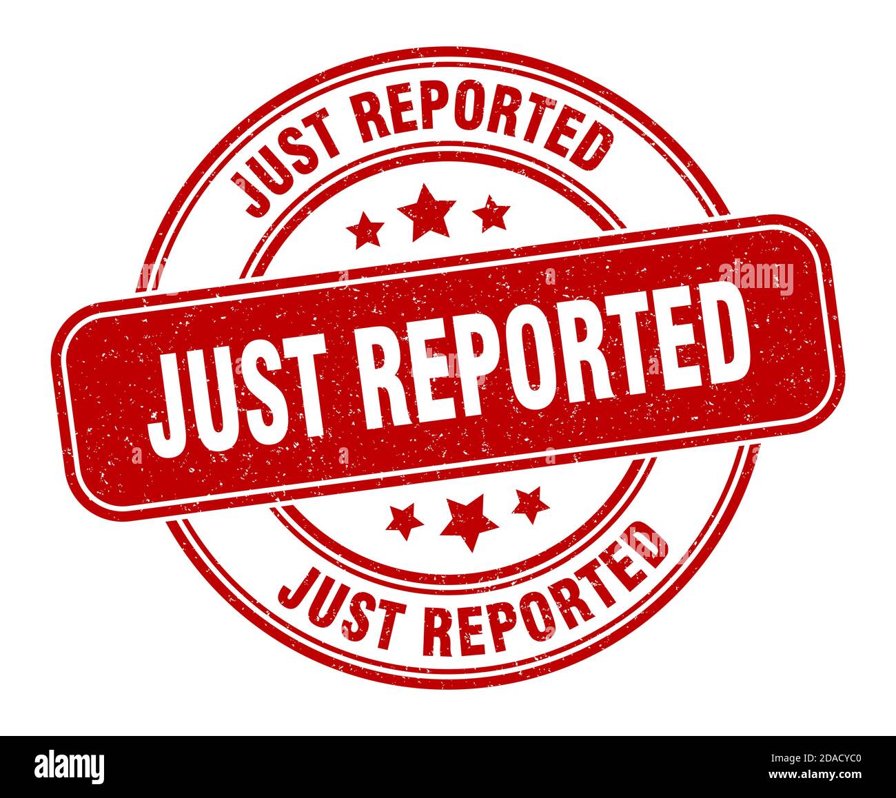 just reported stamp. just reported sign. round grunge label Stock ...