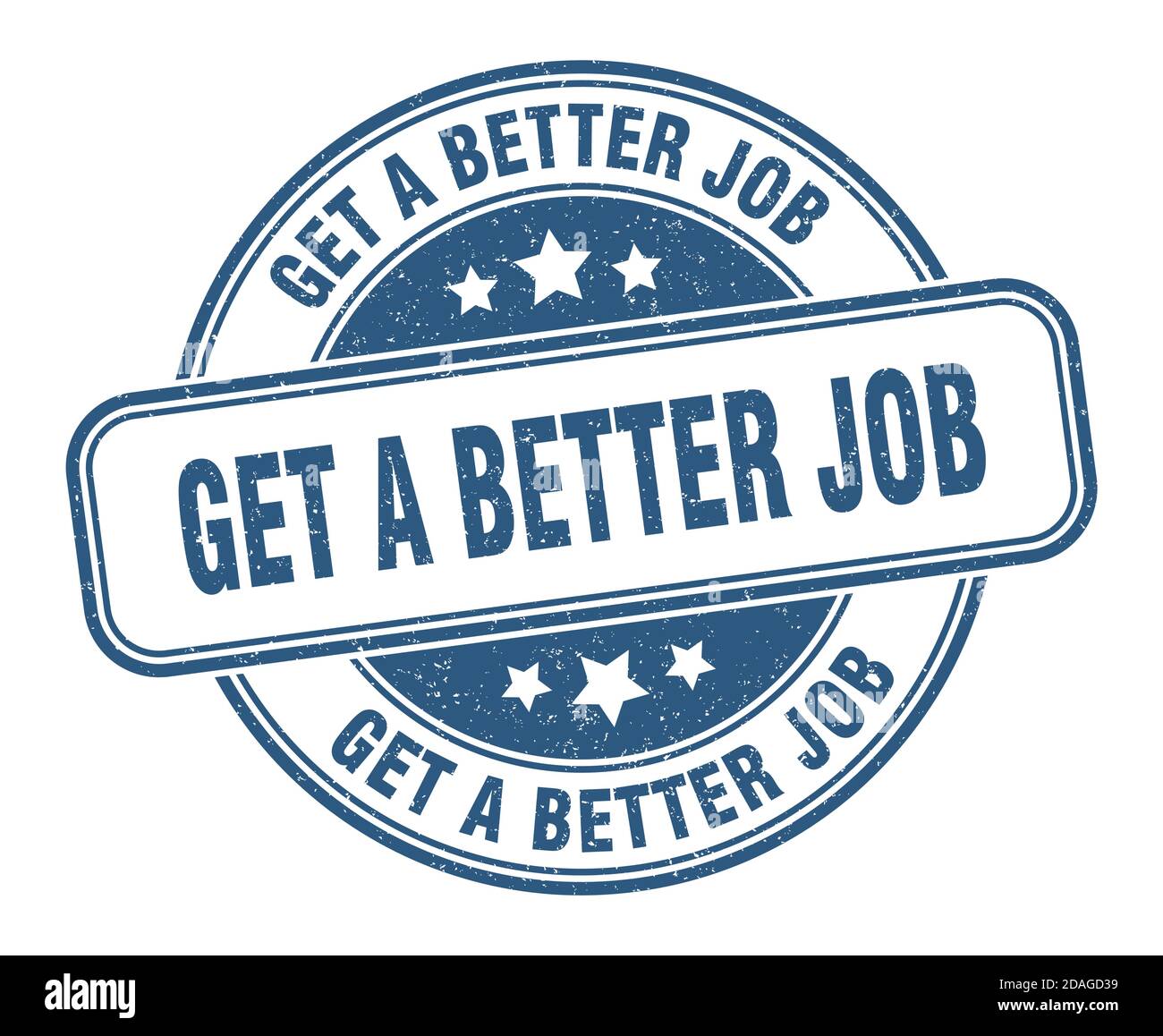 get a better job stamp. get a better job sign. round grunge label Stock ...