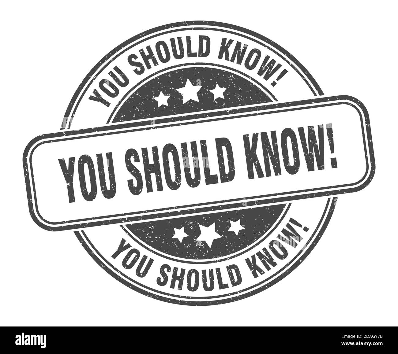 you should know! stamp. you should know! sign. round grunge label Stock ...