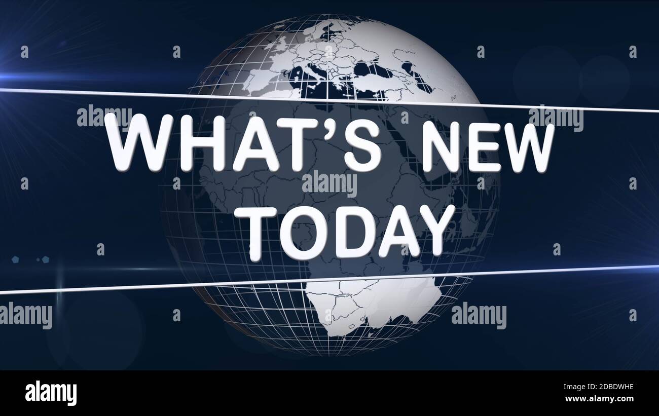 Whats New Today lettering in front of earth globe on dark blue ...