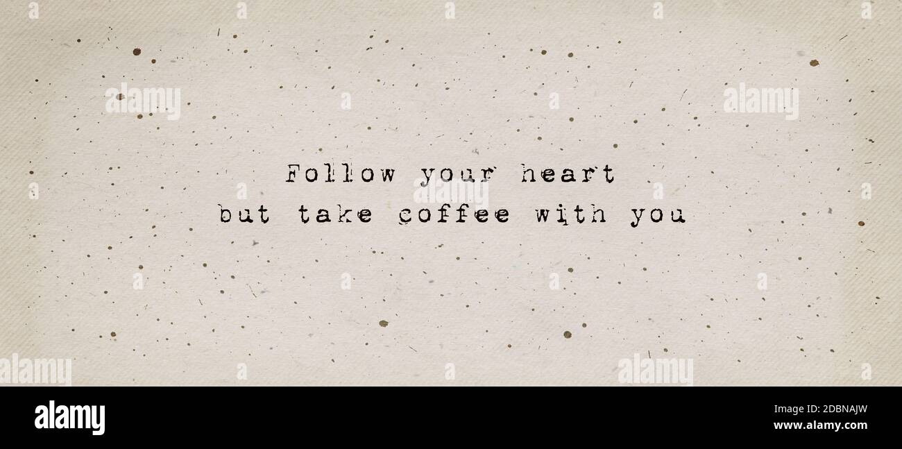Follow your heart, but take coffee with you. Funny caffeine addiction ...
