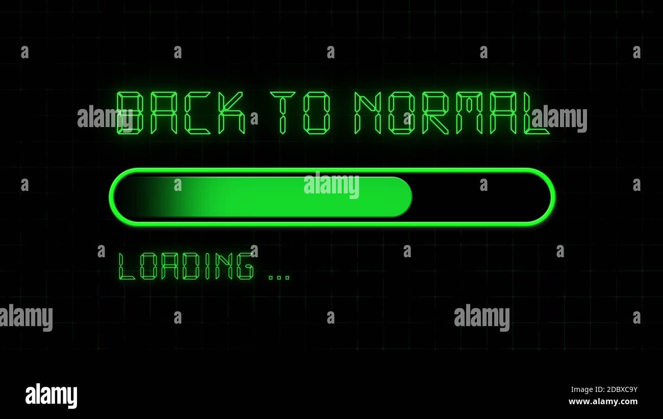 BACK TO NORMAL lettering - loading progress bar in front of black ...