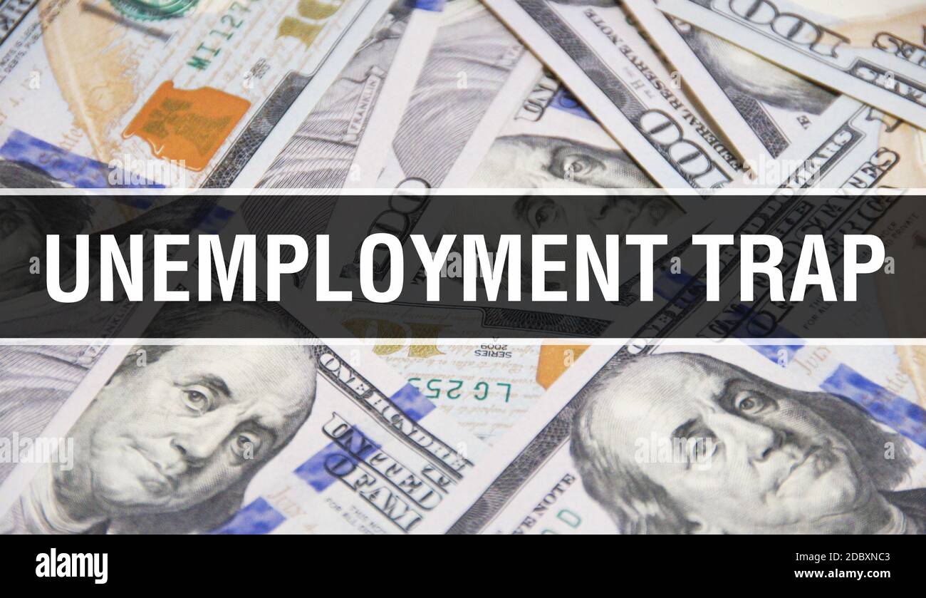 Unemployment trap text Concept Closeup. American Dollars Cash Money,3D ...