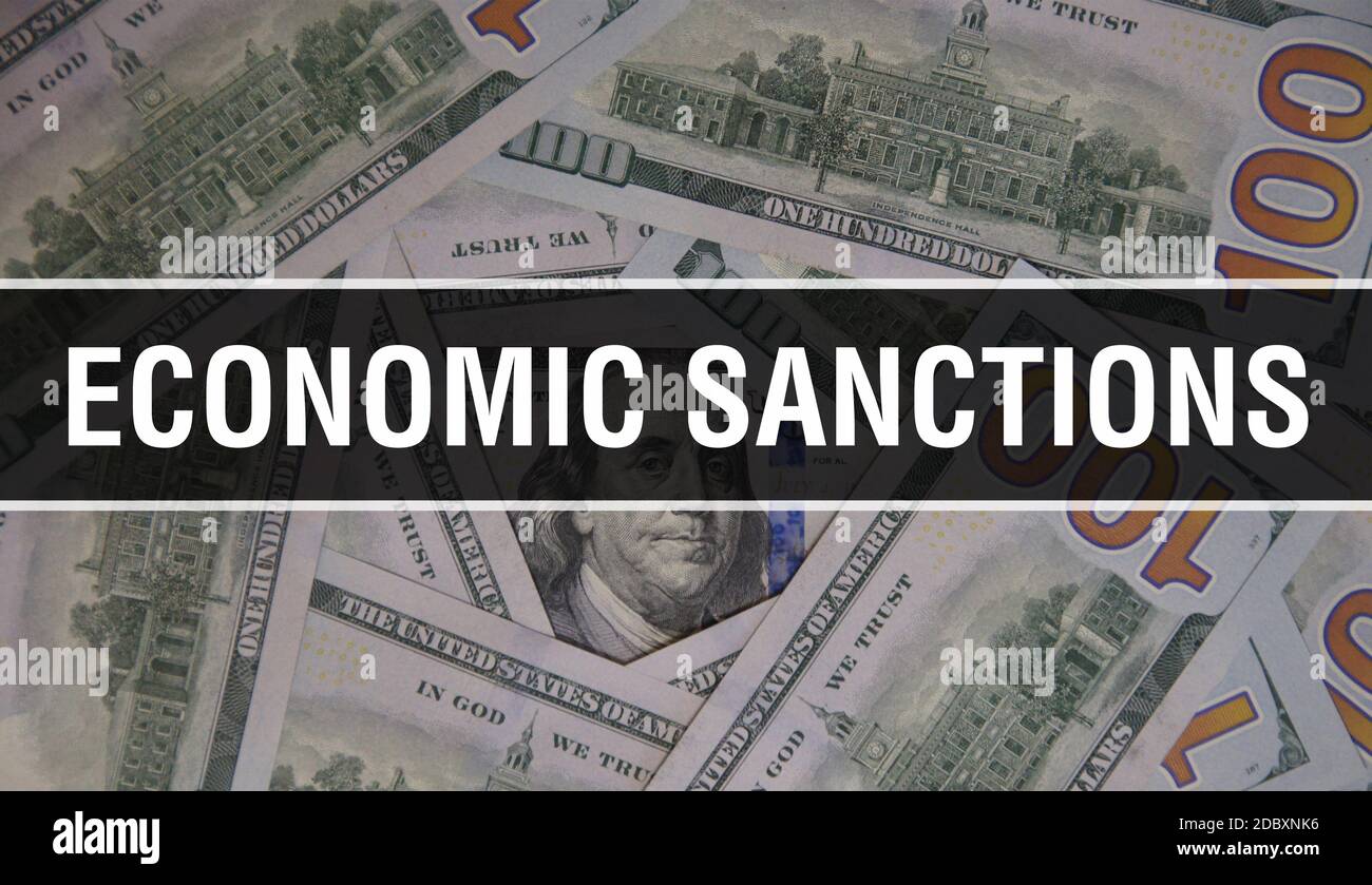 Economic sanctions text Concept Closeup. American Dollars Cash Money,3D ...
