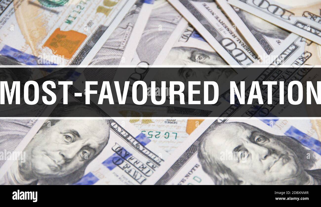 Most-favoured nation text Concept Closeup. American Dollars Cash Money ...