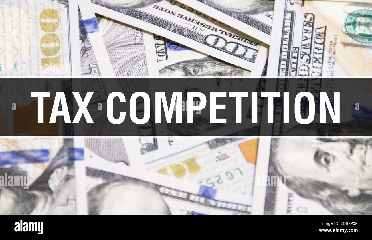 Tax competition text Concept Closeup. American Dollars Cash Money,3D ...