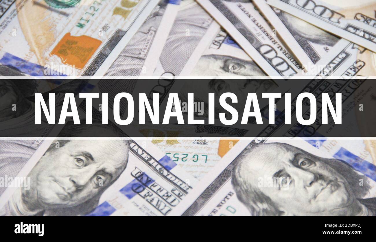 Nationalisation text Concept Closeup. American Dollars Cash Money,3D ...