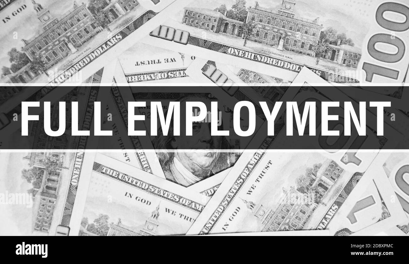 Full employment text Concept Closeup. American Dollars Cash Money,3D ...