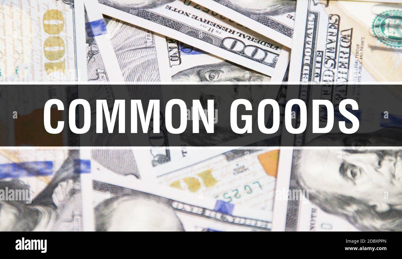 Common goods text Concept Closeup. American Dollars Cash Money,3D ...